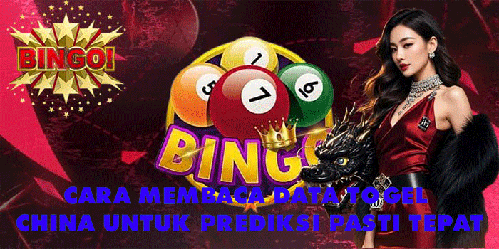 Cara Membaca Data Togel China untuk Prediksi Pasti Tepat